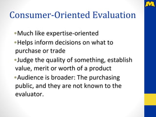 Expertise, Consumer-Oriented, and Program-Oriented Evaluation Approaches | PPTX