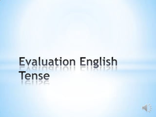 Evaluation english tense | PPT