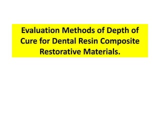 Evaluation Methods of Depth of Cure for Dental.pptx