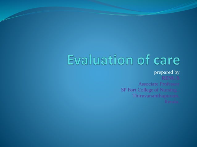 Evaluation of care in Nursing | PPTX | Healthcare Industry | Industries