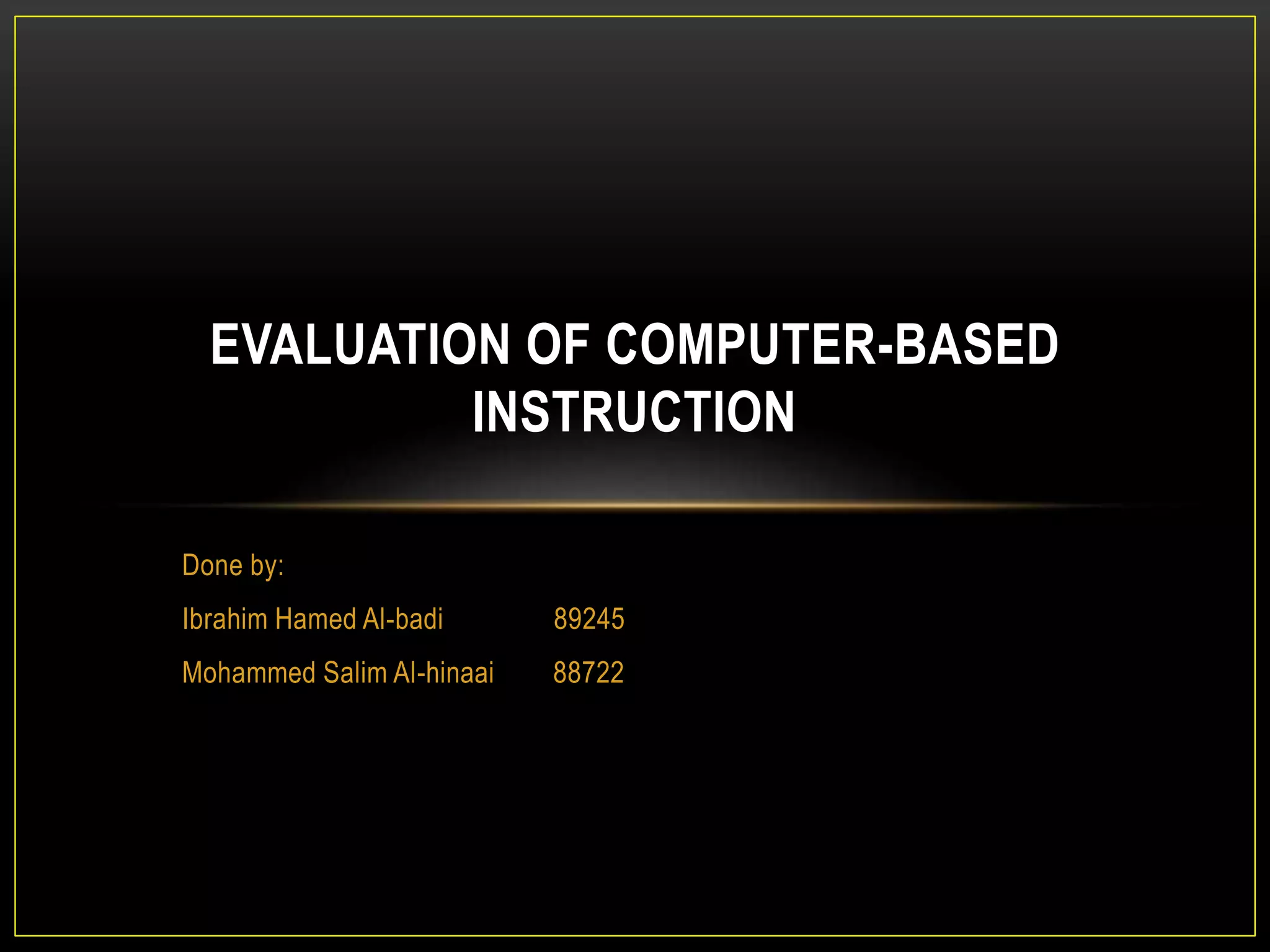Evaluation of computer based instruction | PPT