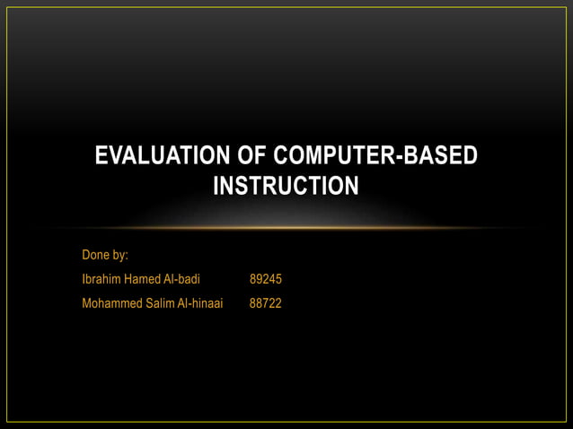 Evaluation of computer based instruction | PPT