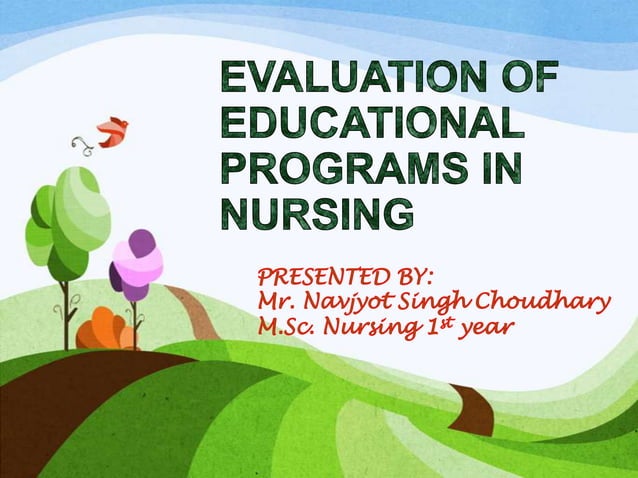 Evaluation of educational programs in nursing | PPTX
