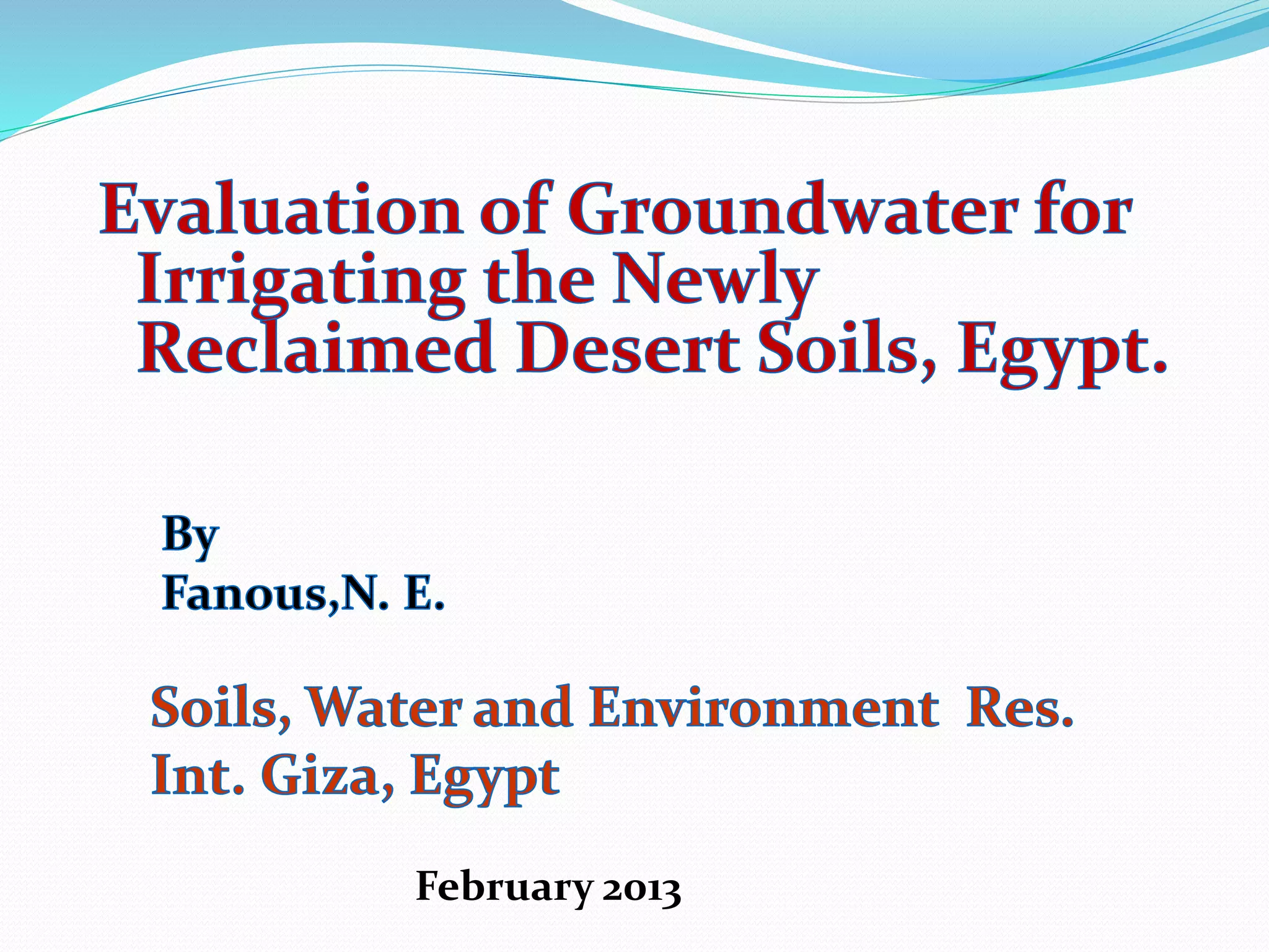 Evaluation of groundwater for irrigating the newly reclaimed desert ...