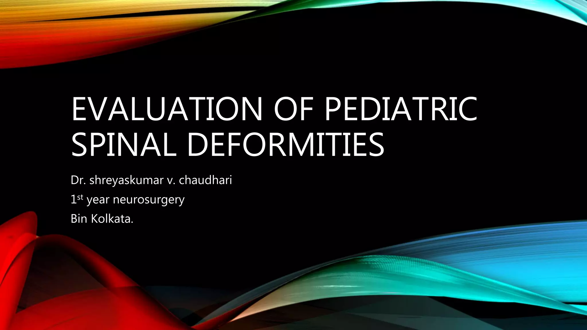 Evaluation of pediatric spinal deformities | PPTX