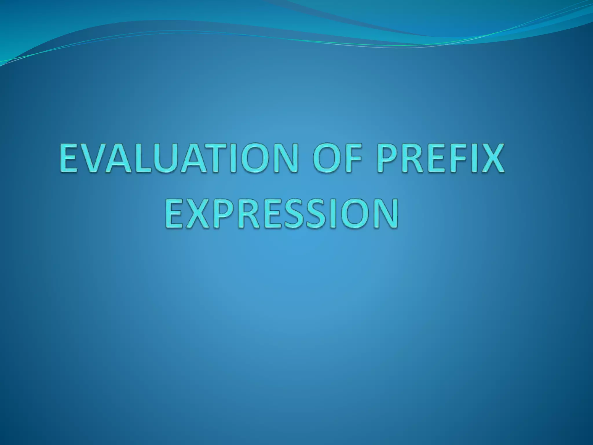 Evaluation of prefix expression with example | PPTX | Programming Languages | Computing