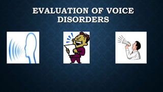 Evaluation of voice disorders | PPTX