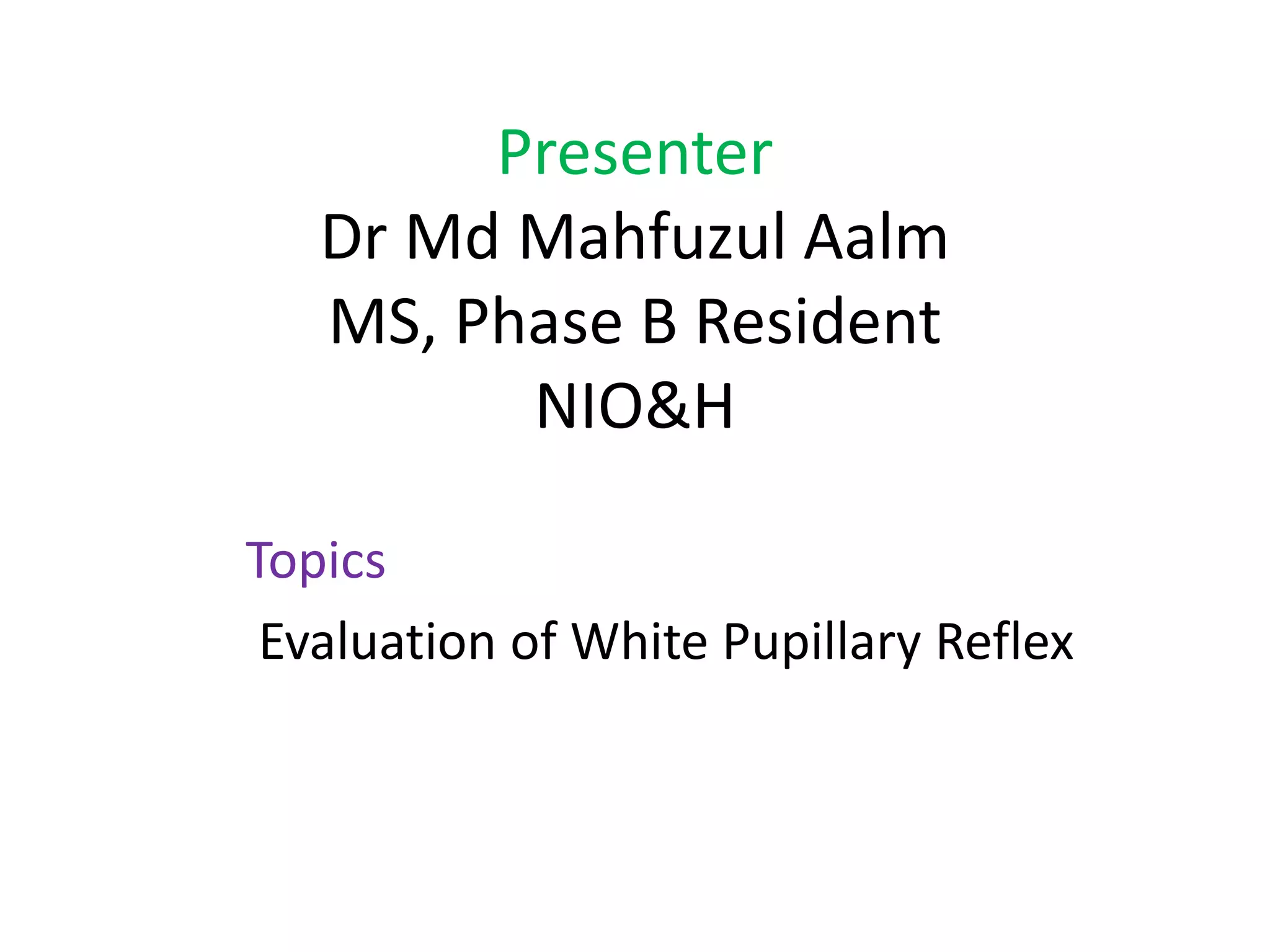Evaluation of White Pupillary Reflex FINAL.pptx