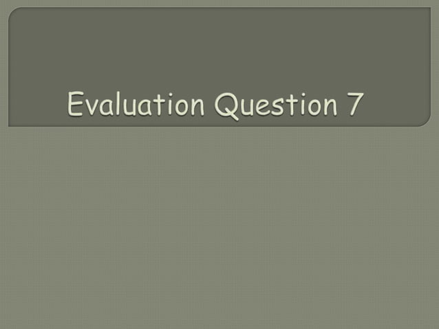 Evaluation question 7 | PPTX