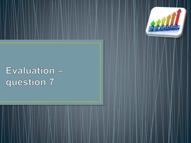 Evaluation – question 7 | PPT