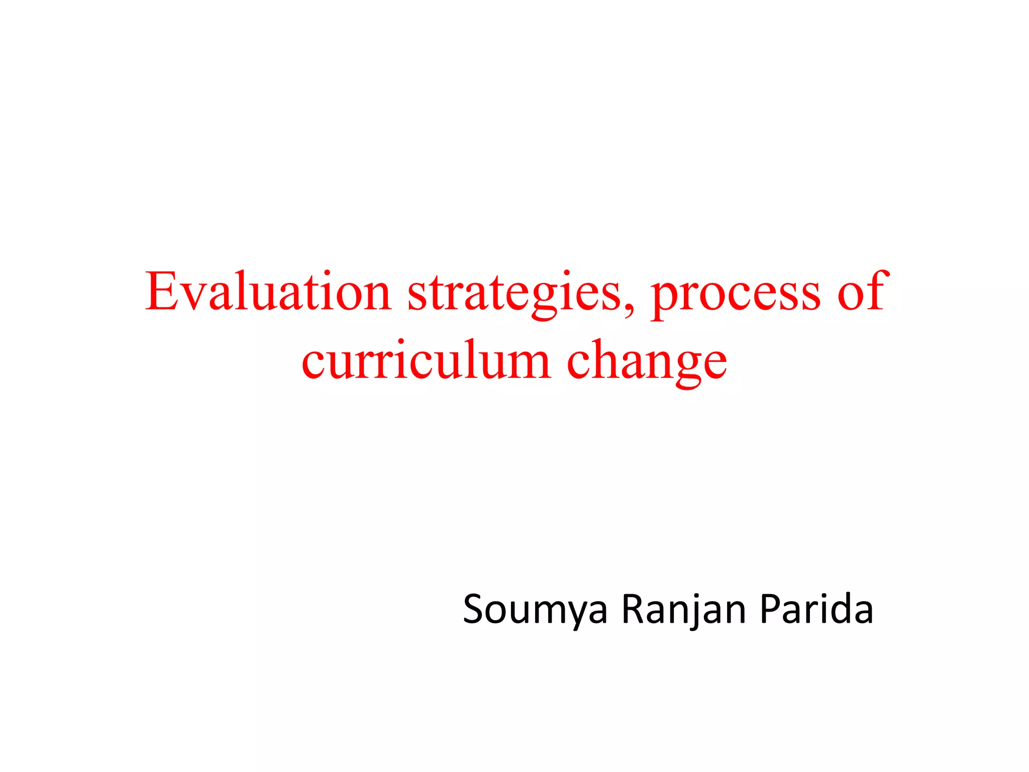 Evaluation Strategies Process Of Curriculum Change Pptx