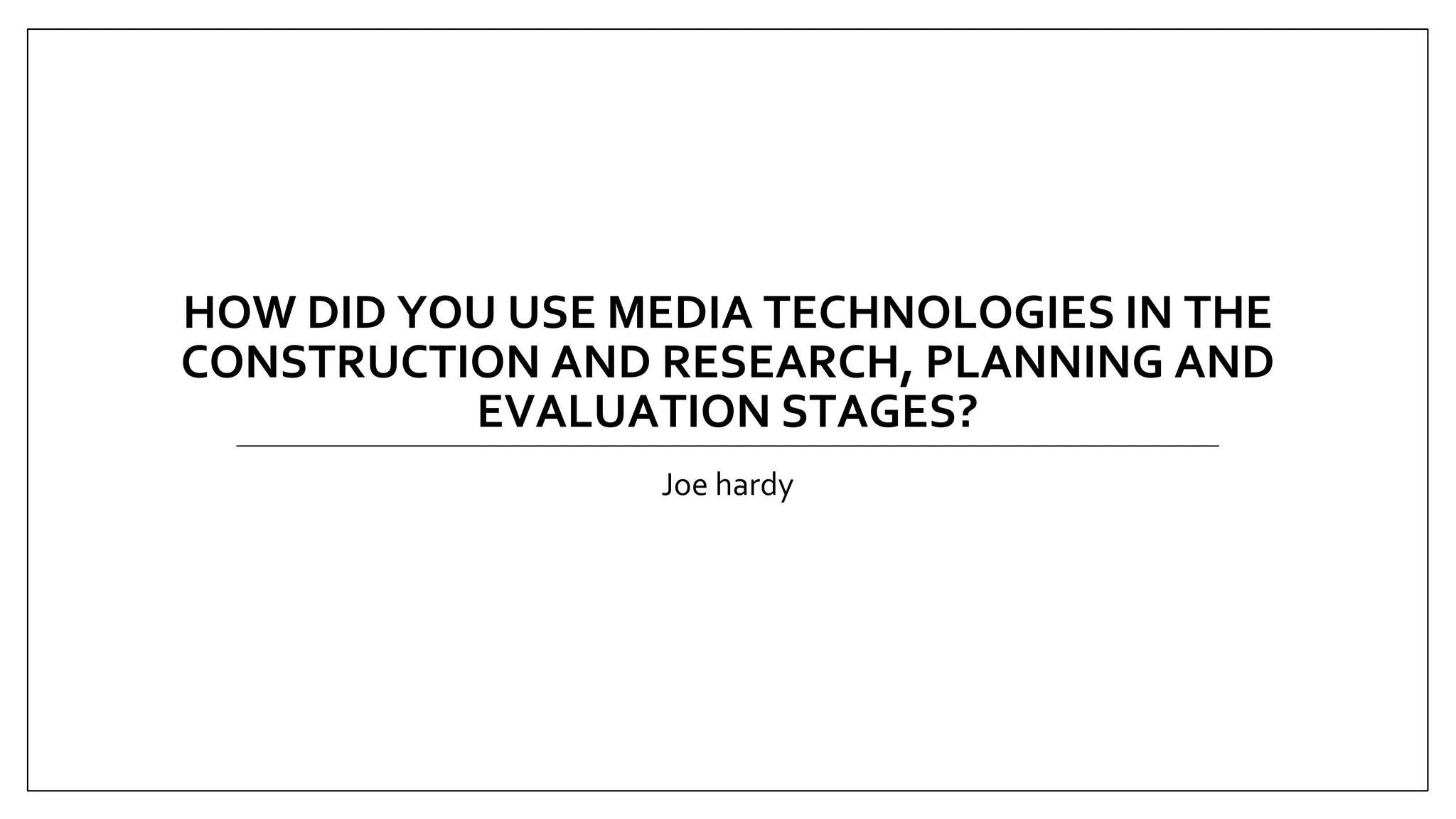 Evalutation 4 how did you use media technologies in the construction ...