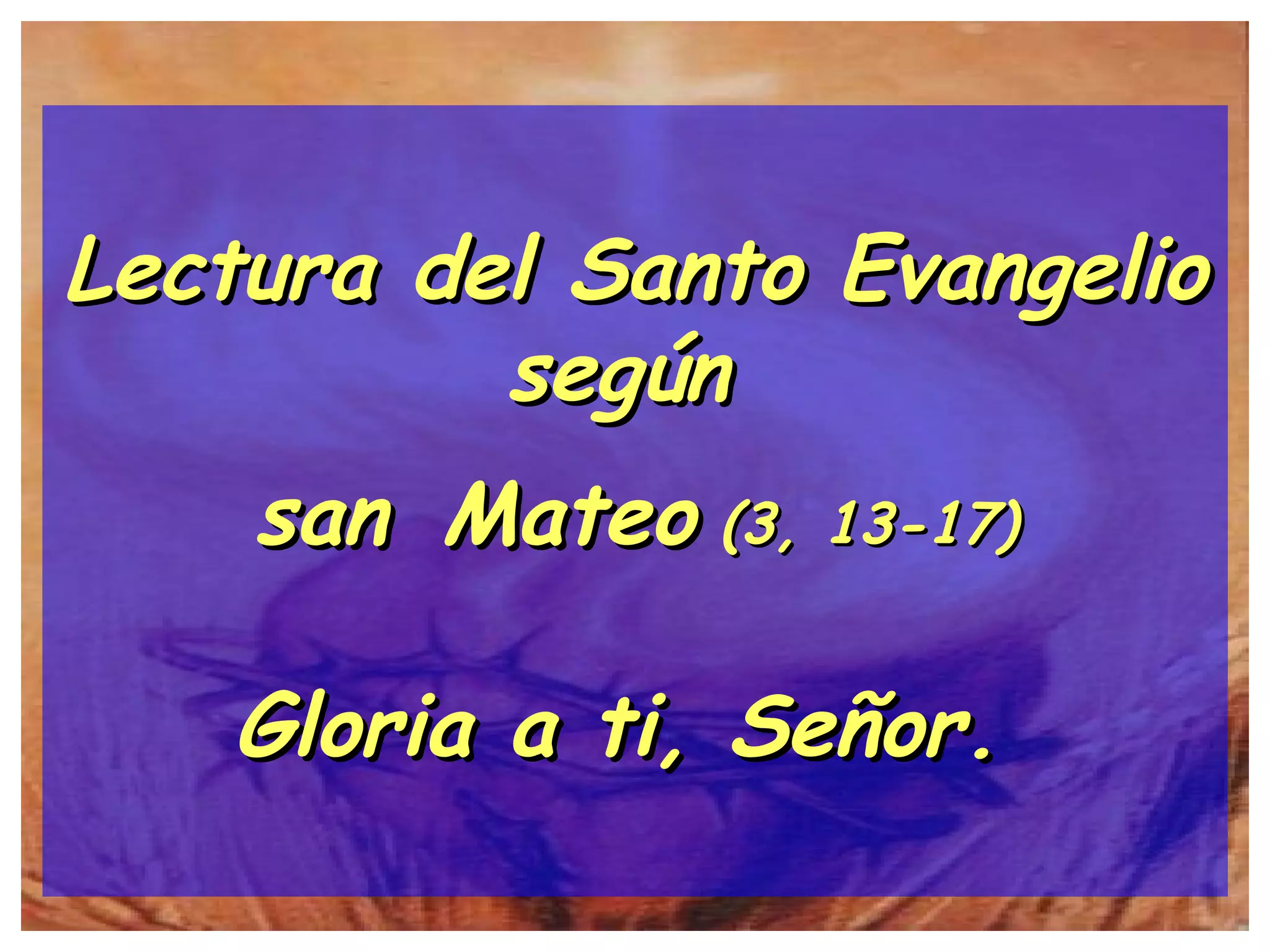 Evangelio san mateo 3, 13 17 | PPS