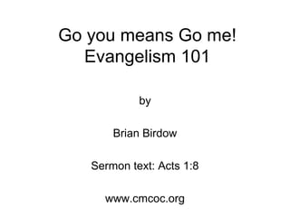 Evangelism 101--Go you means Go me! | PPT
