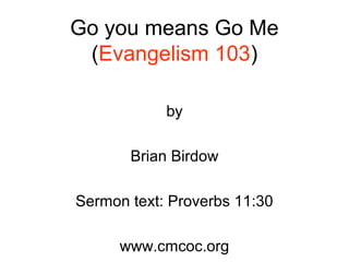 Evangelism 103 go you means go me | PPT