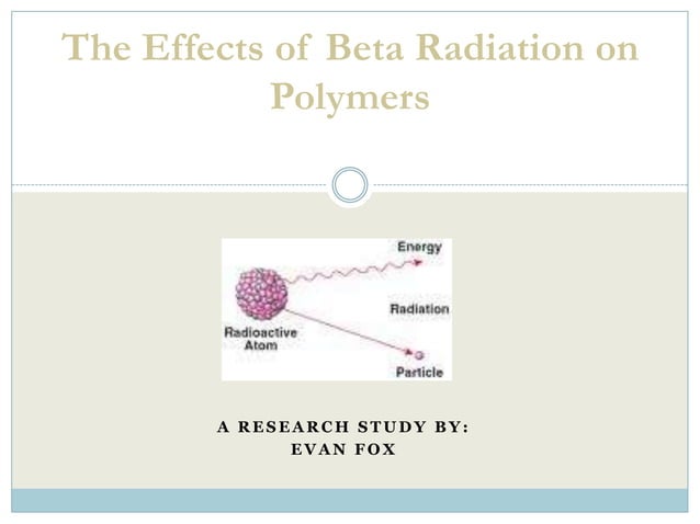 The Effects of Beta Radiation on Polymers | PPT