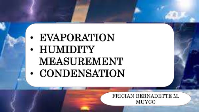 Evaporation, Humidity Measurement and Condensation PPT.pptx