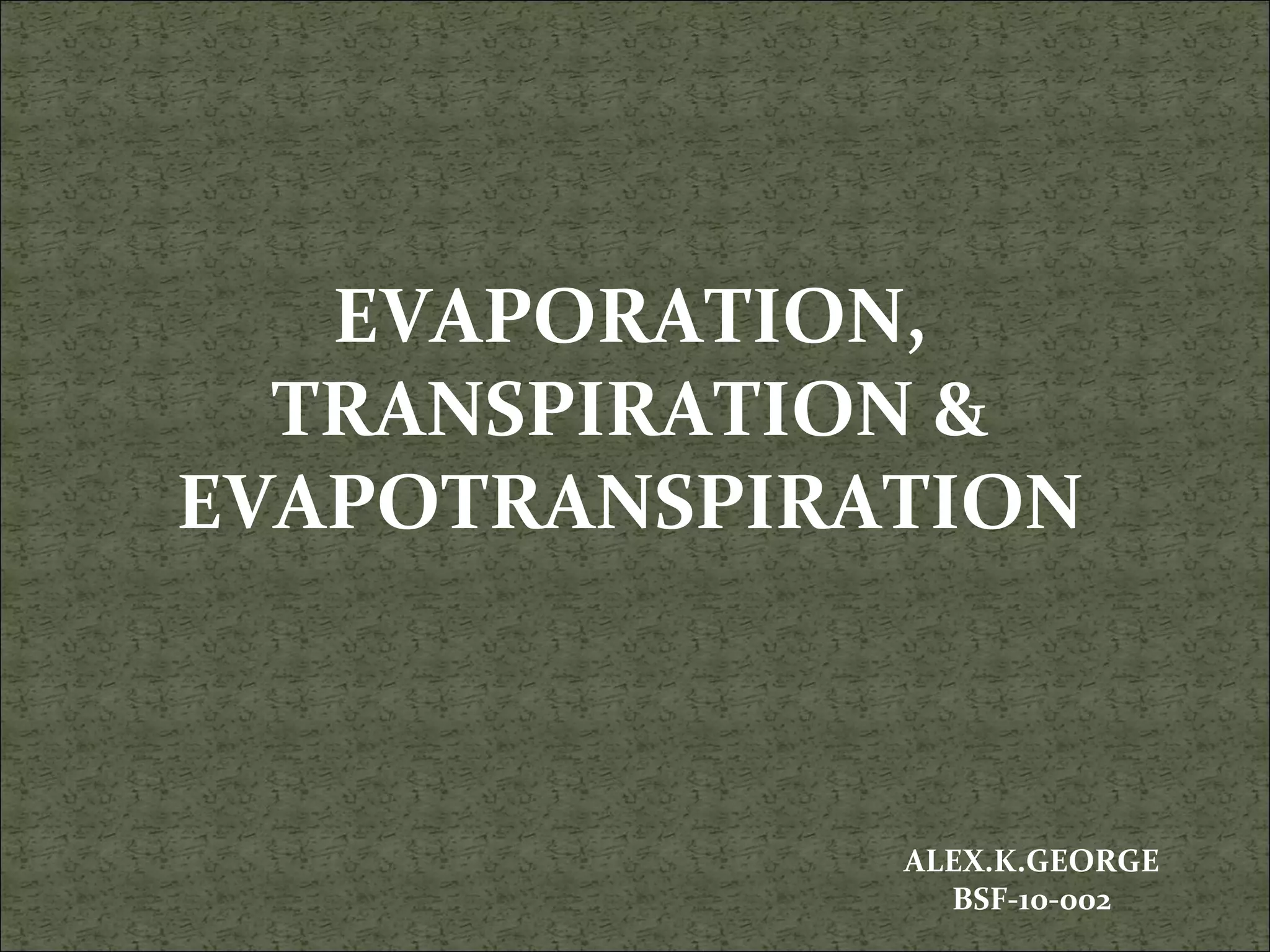 Evaporation, transpiration and evapotranspiration | PPT