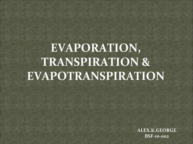 Evaporation, transpiration and evapotranspiration | PPT