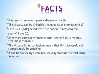 Tree-man disease (Epidermodysplasia Verruciformis) | PPTX