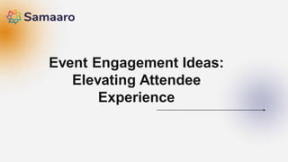 Event Engagement Ideas Elevating Attendee Experience Pdf