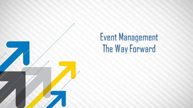 Event management the way forward | PPT