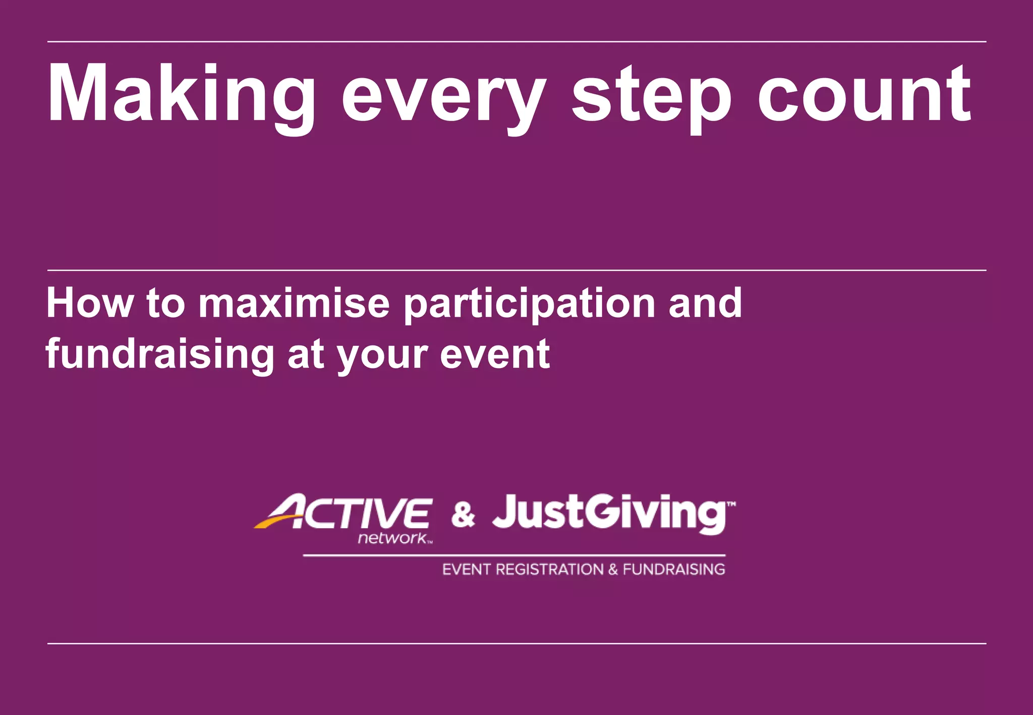 Making every step count: How to maximise participation and fundraising at your event | PPTX