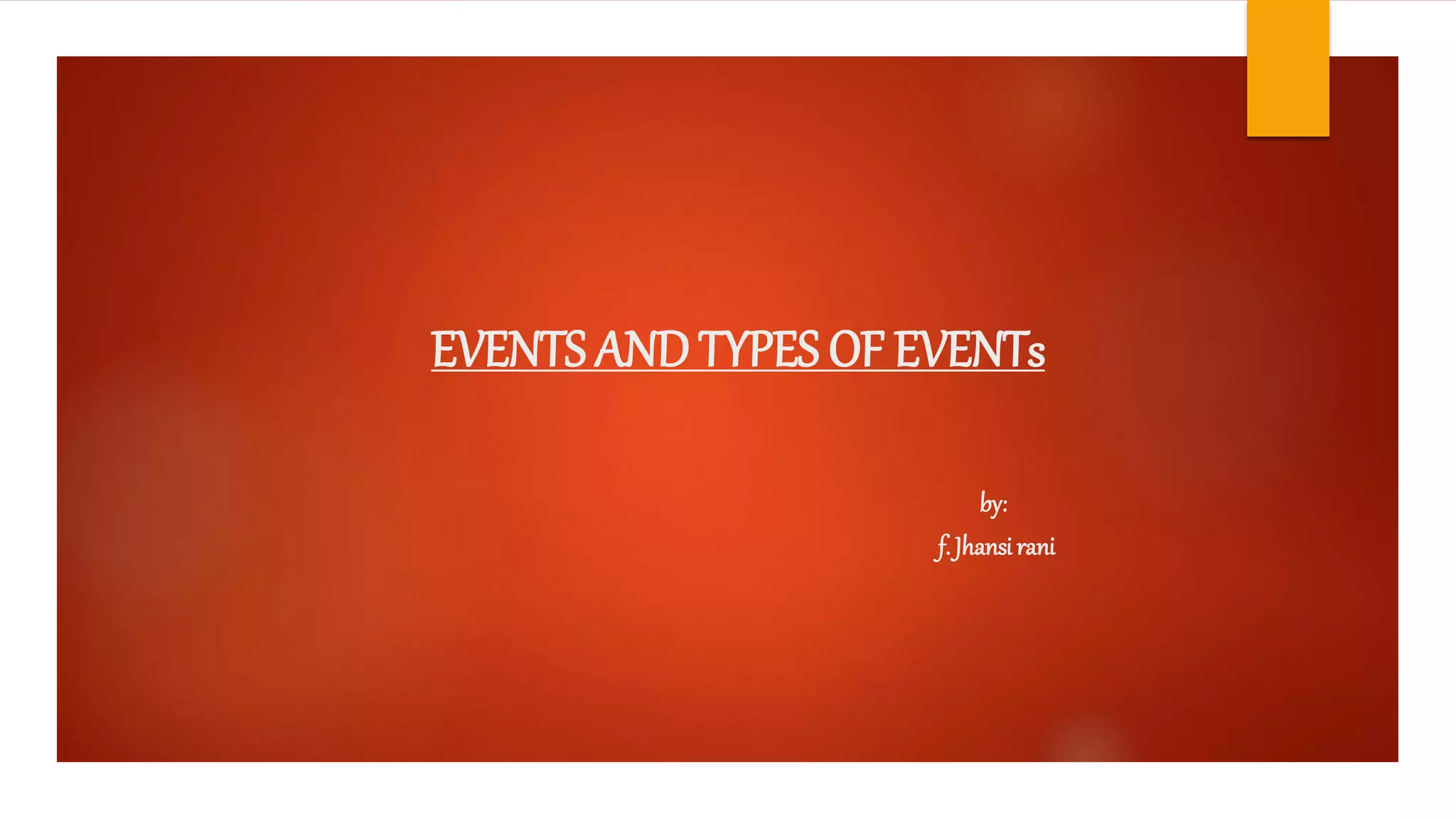 EVENTS AND TYPES OF EVENTS | PPTX