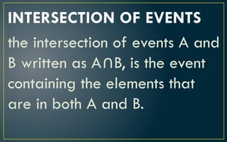 EVENTS AND UNION AND INTERSECTION OF EVENTS.pptx