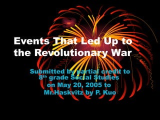 Events that Led up to the Revolutionary War | PPT