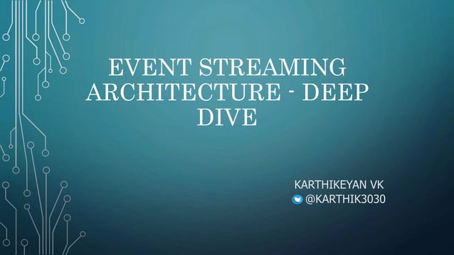 Event Streaming Architecture - Deep Dive | PPT