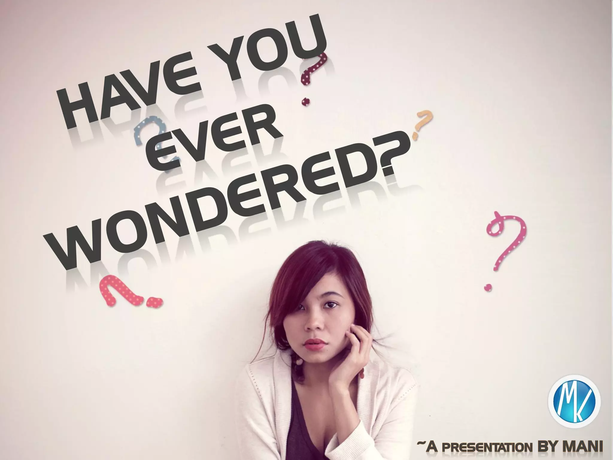 Have You Ever Wondered. | PPT