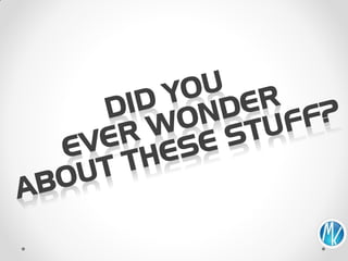 Have You Ever Wondered. | PPT