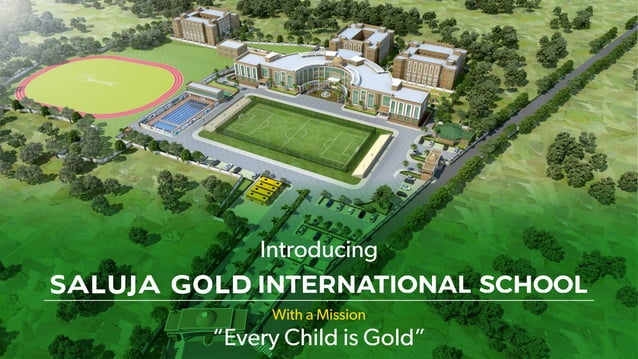 Every Child is Gold at Saluja Gold International School | PPT