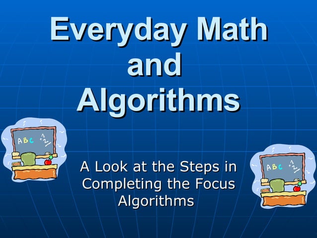 Everyday Math And Algorithms Ppt July 06 | PPT | Science