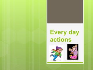Everyday_actions_and_Celebrations Mejorado.pptx