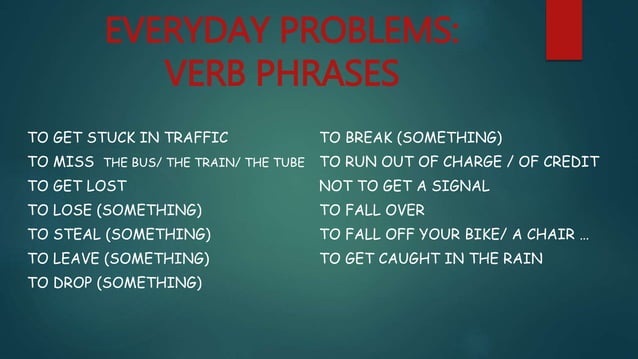 Everyday problems verb phrases | PPTX | Rail Travel | Travel Type