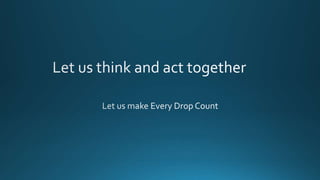 Every drop counts ppt | PPTX