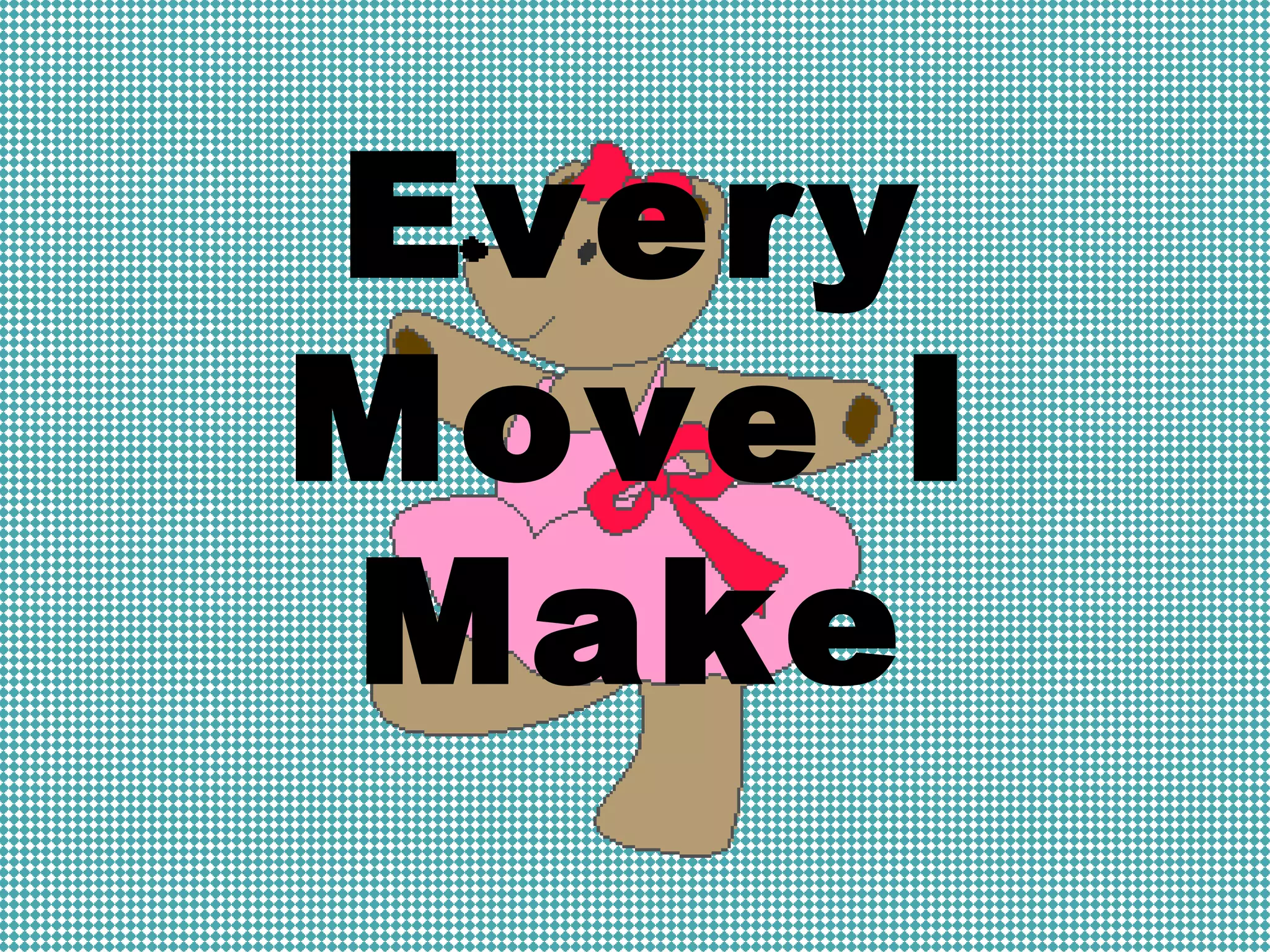 Every Move I Make | PPS
