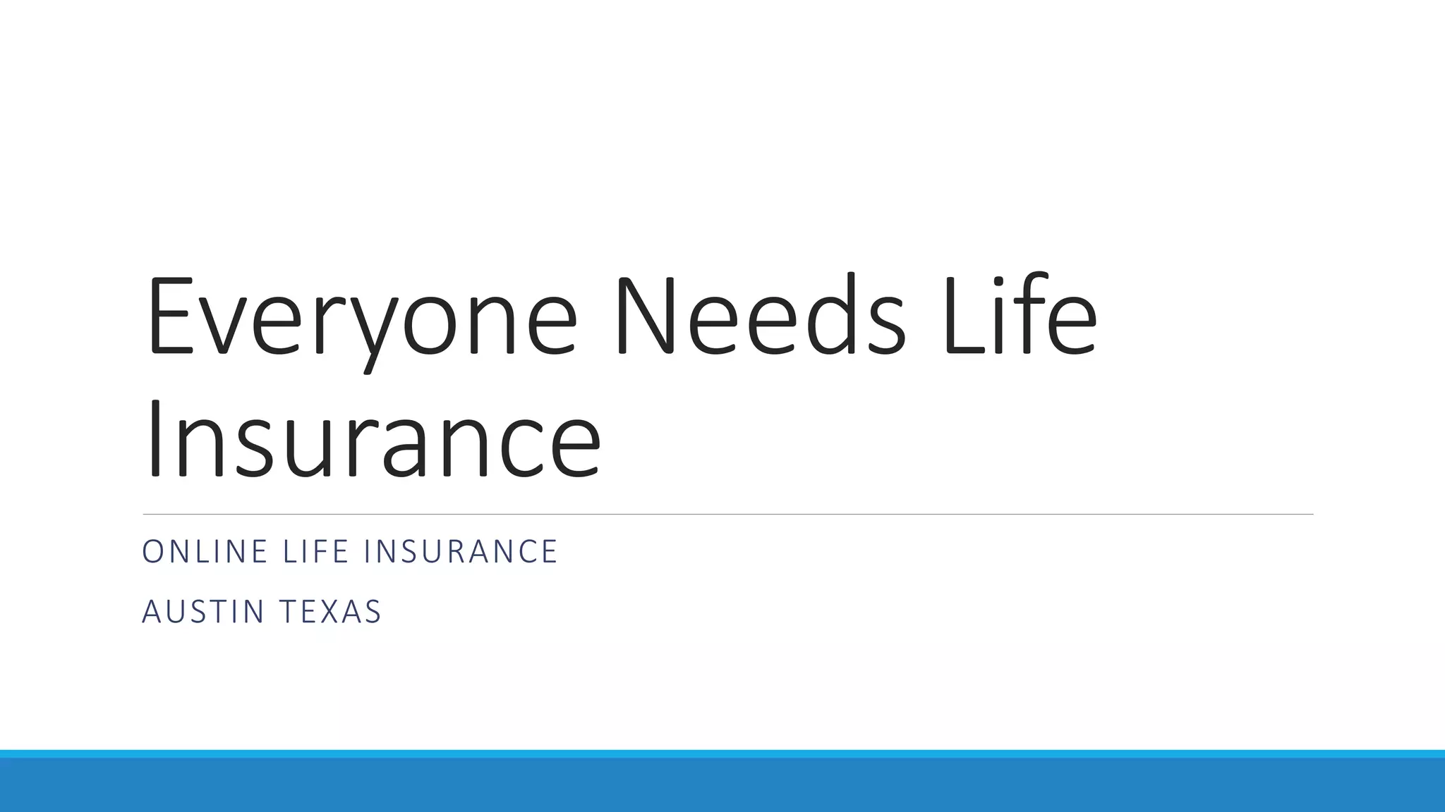 Everyone needs life insurance | PPT