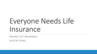 Everyone needs life insurance