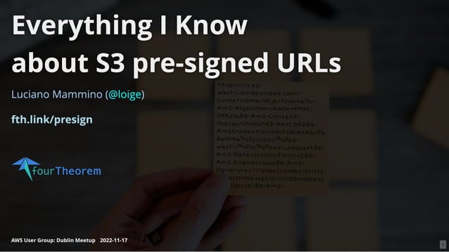 Everything I know about S3 pre-signed URLs | PPT