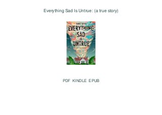 Read 「PDF｣ Books Everything Sad Is Untrue: (a true story)