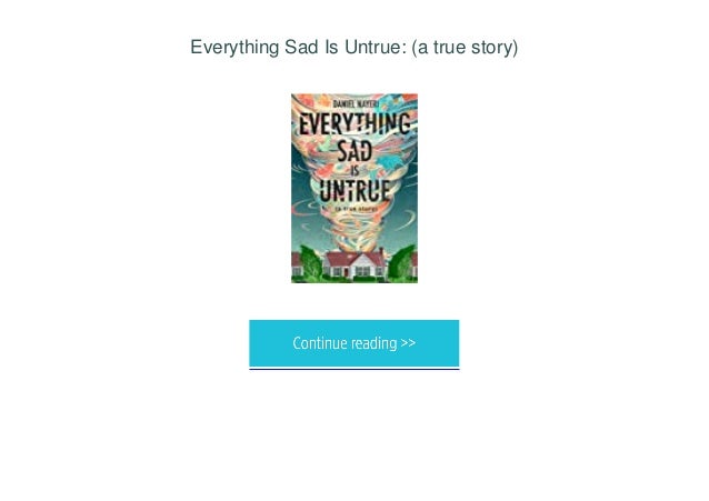 Read 「PDF｣ Books Everything Sad Is Untrue: (a true story)