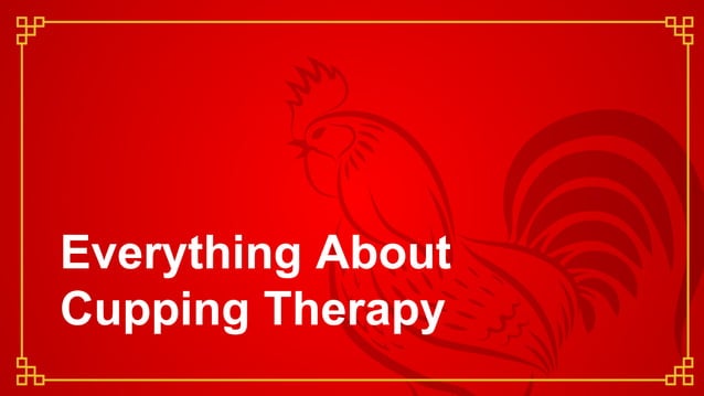 Everything about cupping therapy | PPTX