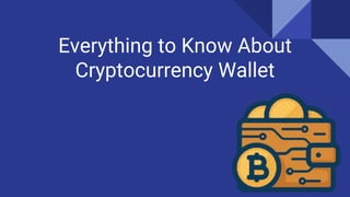 Everything to know about Cryptocurrency Wallet | PPT