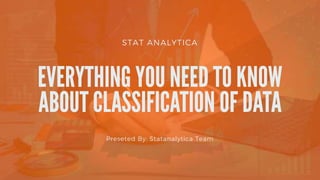 Classification of Data in Statistics | PPTX