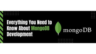 Everything You Need to Know About MongoDB Development.pptx