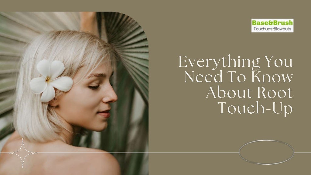 Everything You Need To Know About Root Touch-Up | PPT