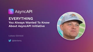 Everything You Always Wanted to Know About AsyncAPI | PPT